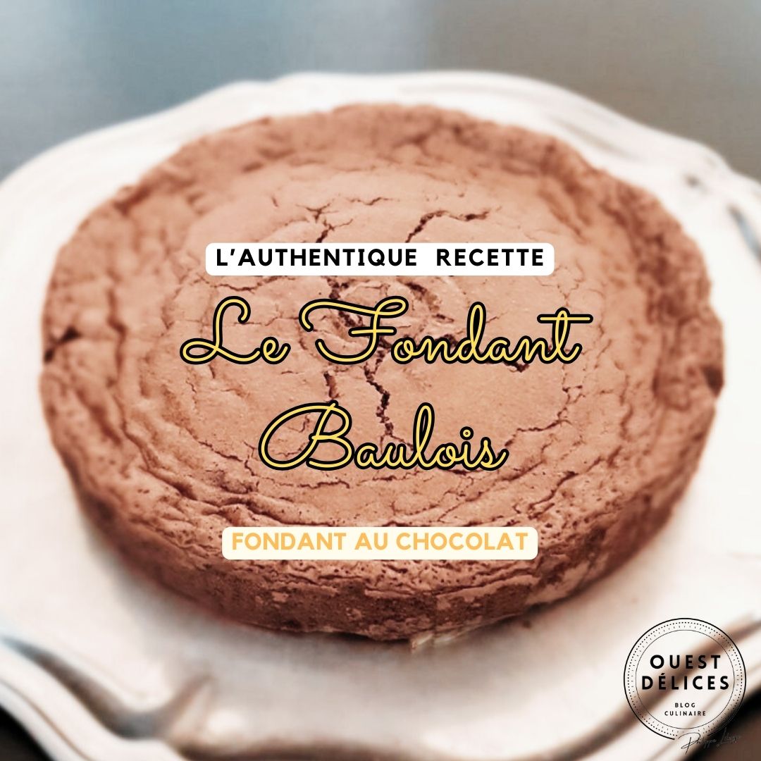 Le fondant baulois, l’authentique recette – Ouest Délices, blog culinaire